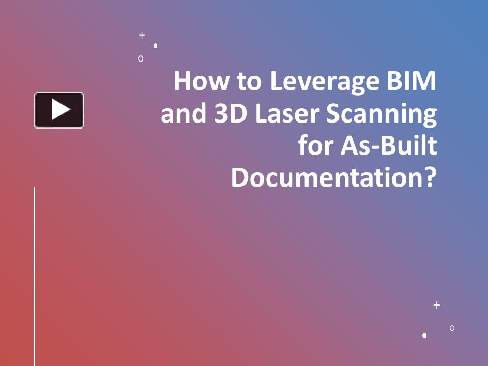 How to Leverage BIM and 3D Laser Scanning for As-Built Documentation ...