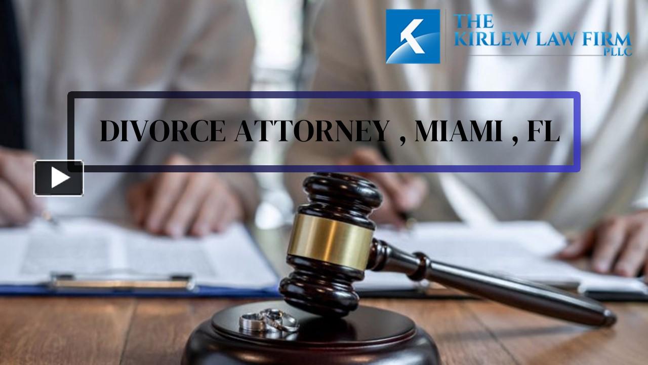 Choosing The Best Divorce Attorney in Miami, FL |The Kirlew Law Firm ...