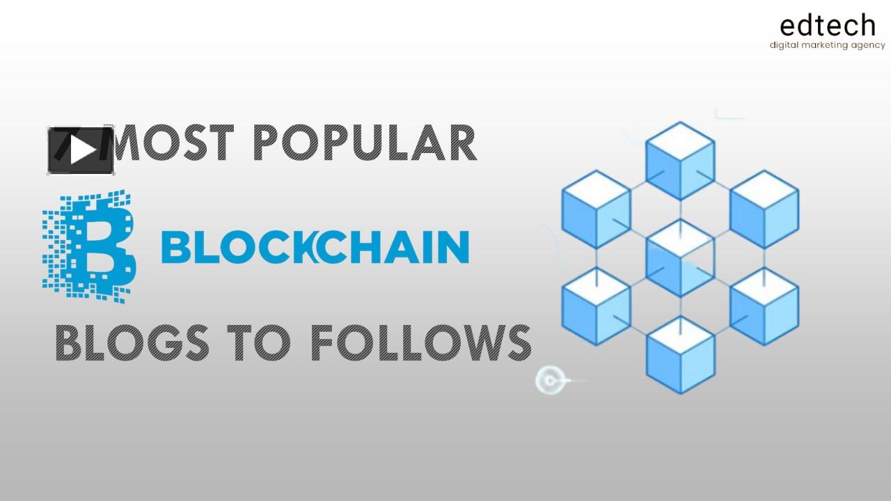 PPT – 7 MOST POPULAR BLOCKCHAIN BLOGS TO FOLLOWS PowerPoint ...