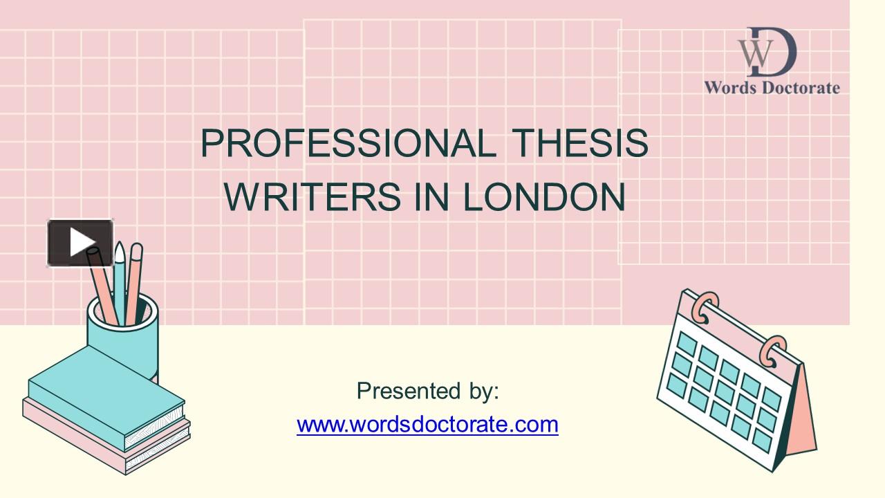 Professional Thesis Writers In London, UK presentation | free to download