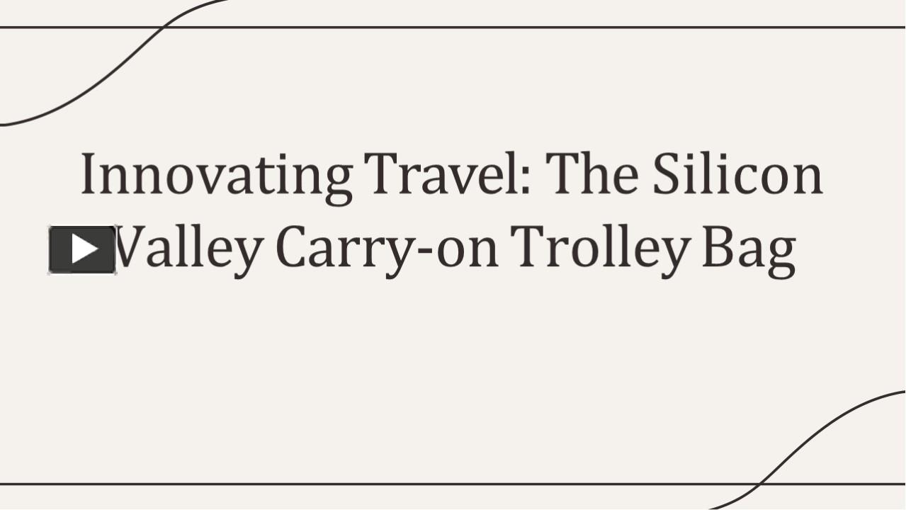 PPT – Innovating Travel: The Silicon Valley Carry-on Trolley Bag ...