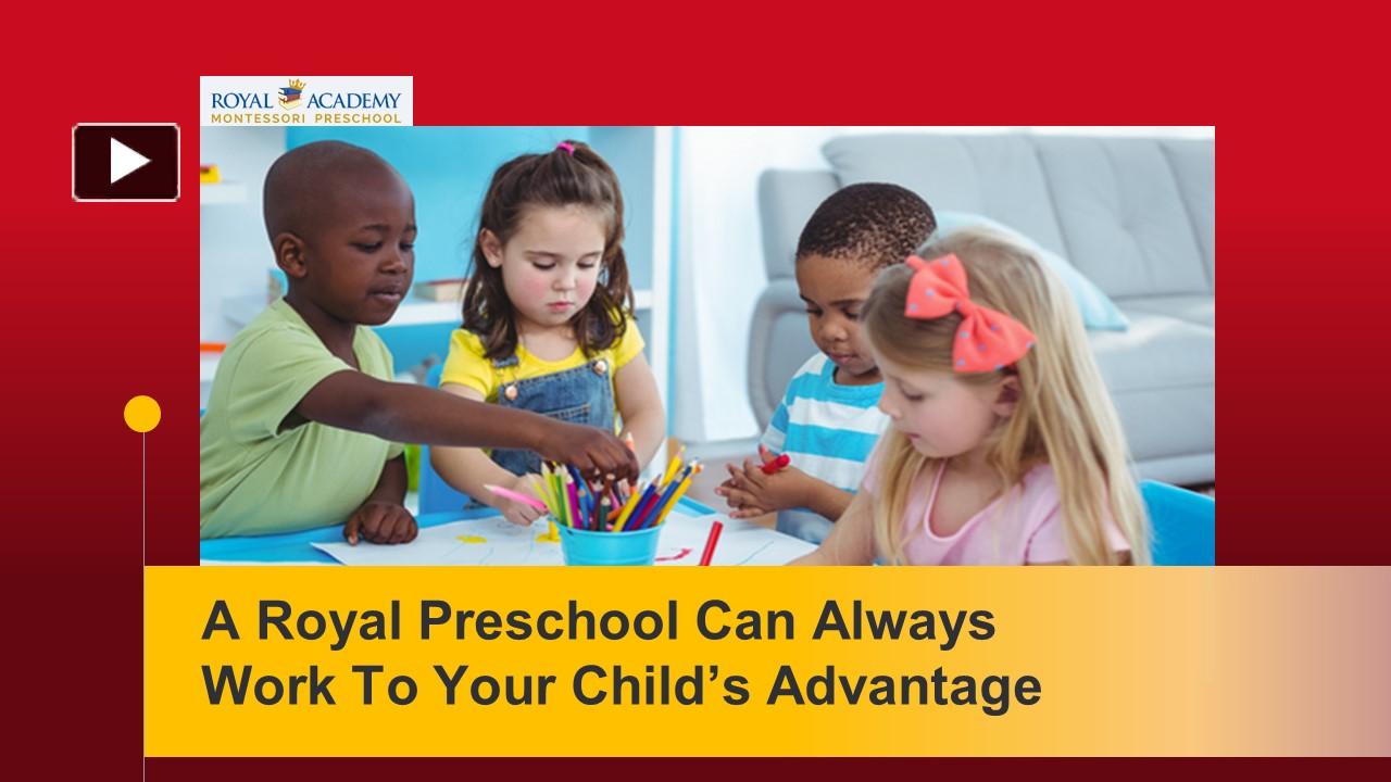 PPT – A Royal Preschool Can Always Work To Your Child’s Advantage ...