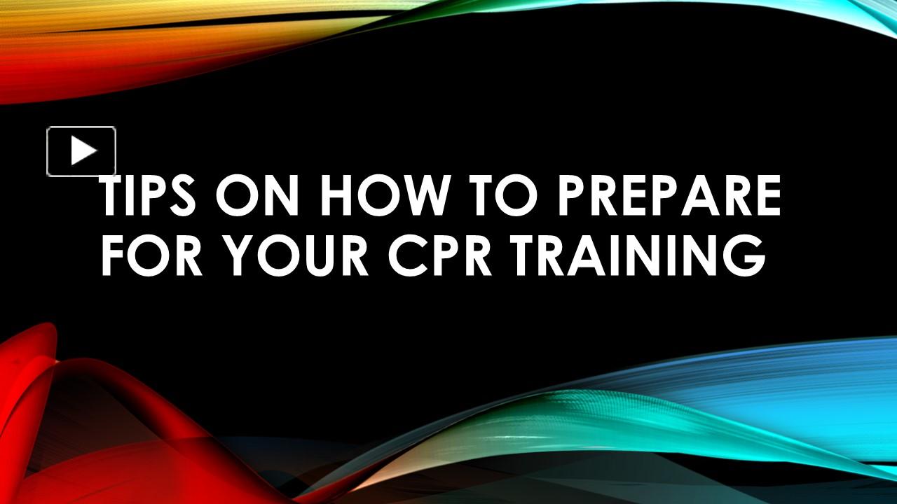 PPT – Tips on How to Prepare for Your CPR Training PowerPoint ...