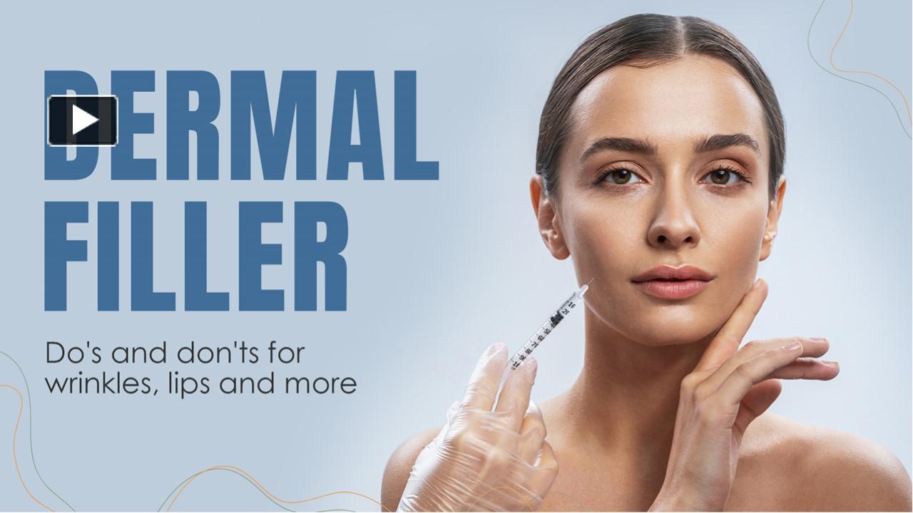 PPT – DERMAL FILLER DO'S AND DON'TS FOR WRINKLES, LIPS AND MORE ...