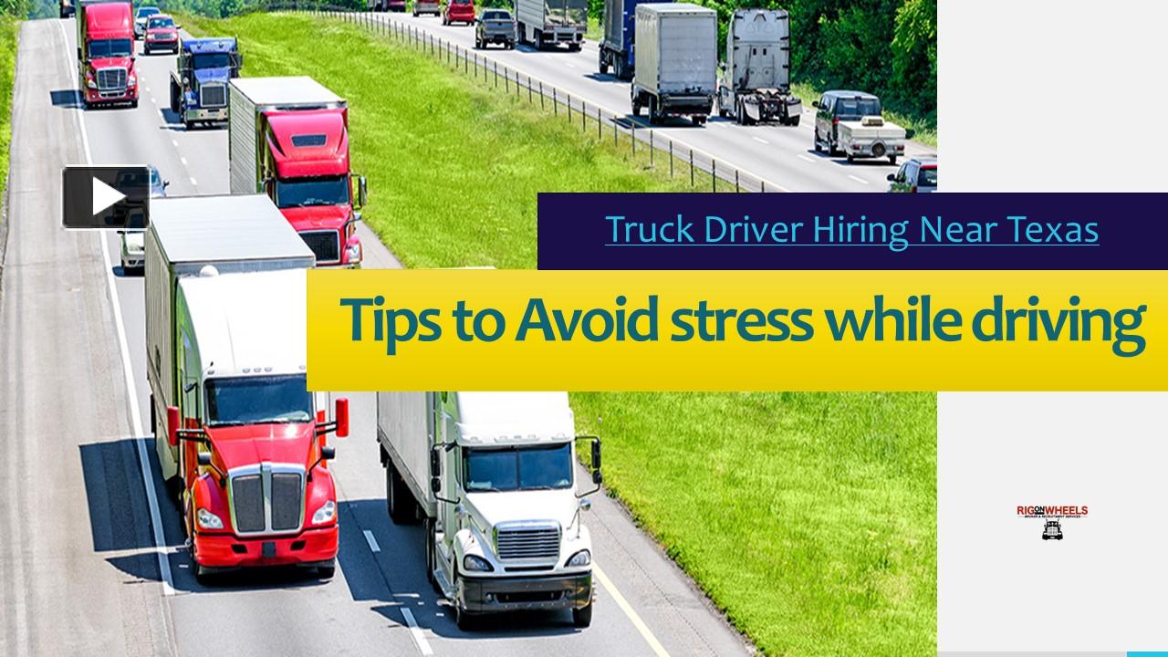 PPT – Truck Driver Hiring Near Texas - Tipps to Avoid Stress while ...