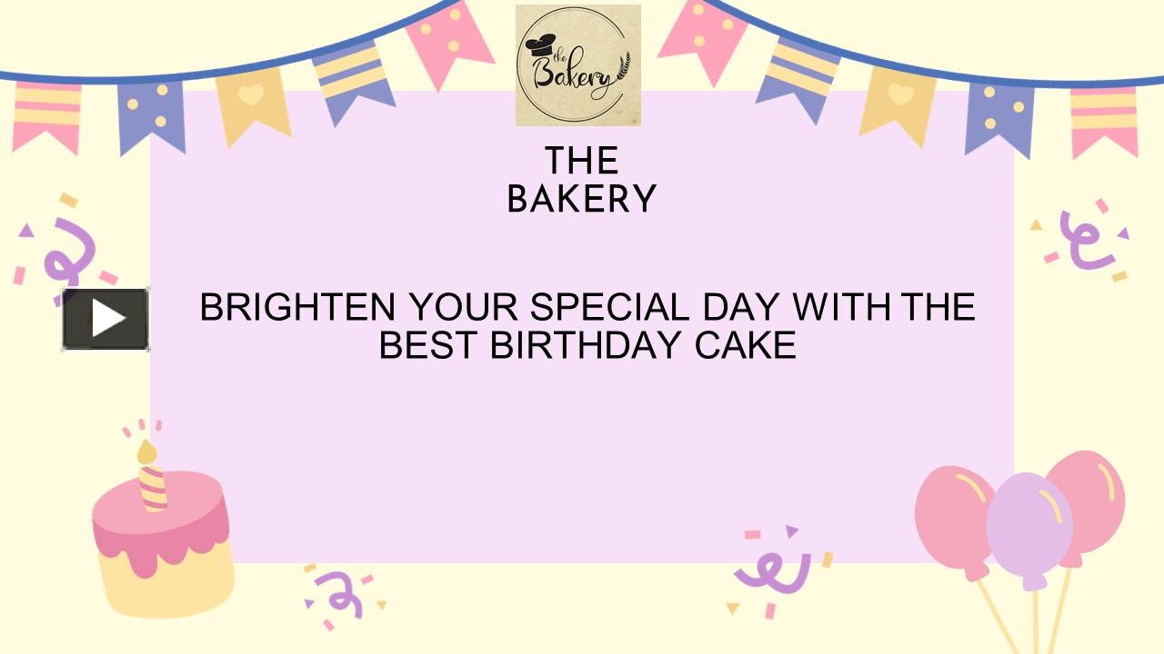 Enjoy the sweetest birthday cake on your special day: The Bakery ...