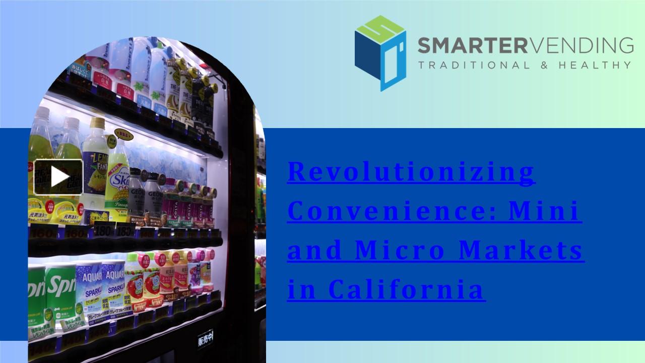 Revolutionizing Convenience: Mini and Micro Markets in California ...