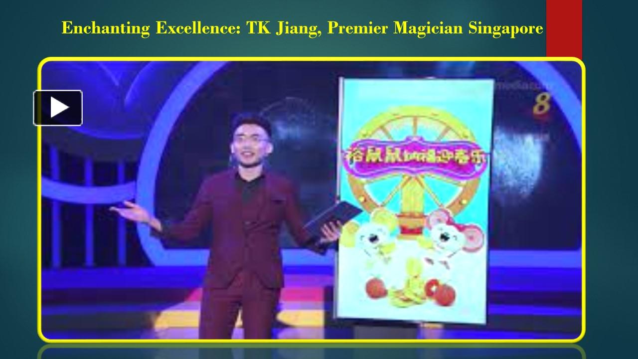 PPT – Enchanting Excellence: TK Jiang, Premier Magician Singapore ...