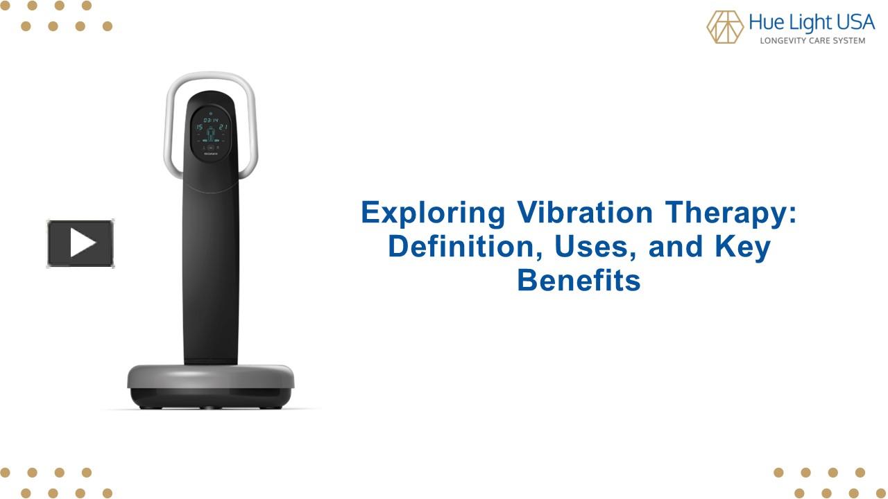 PPT – Exploring Vibration Therapy: Definition, Uses, and Key Benefits ...