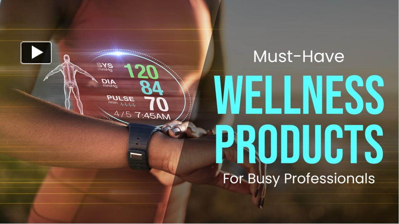 PPT – Must-Have Wellness Products for Busy Professionals PowerPoint ...