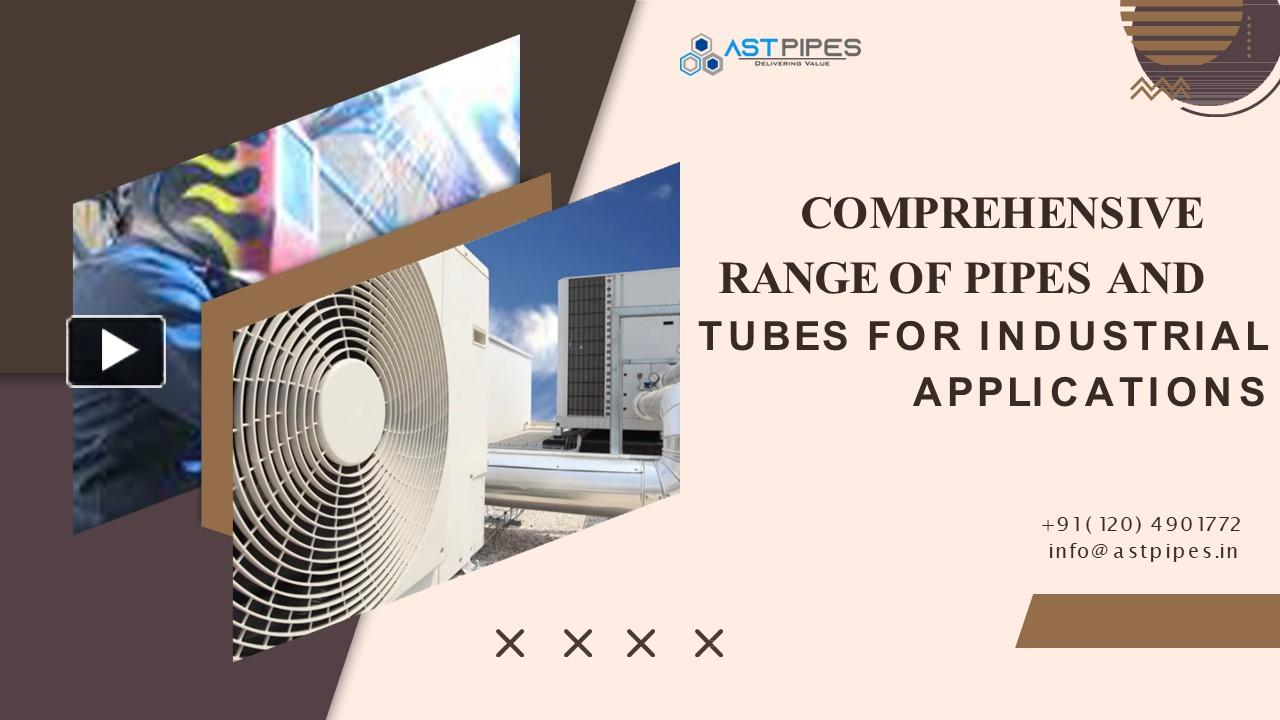 Comprehensive Range of Pipes and Tubes for Industrial Applications ...