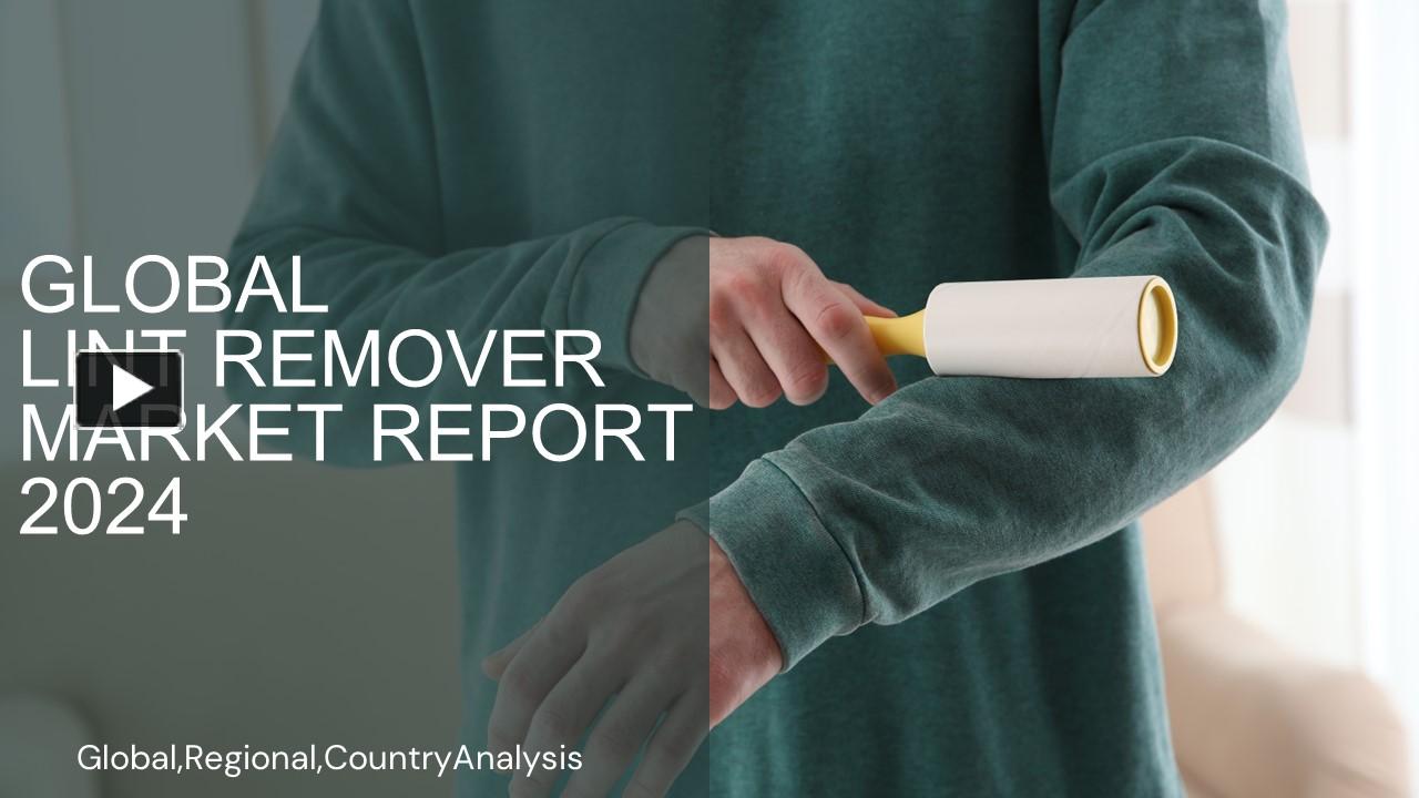 PPT – Lint Remover Market Report 2024 PowerPoint presentation | free to ...