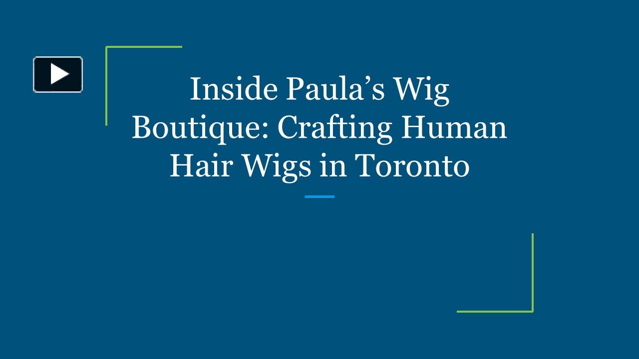 PPT – Inside Paula’s Wig Boutique: Crafting Human Hair Wigs in Toronto ...