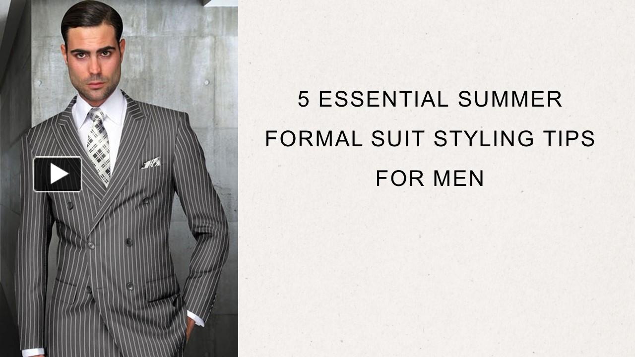 PPT – 5 Essential Summer Formal Suit Styling Tips for Men PowerPoint ...