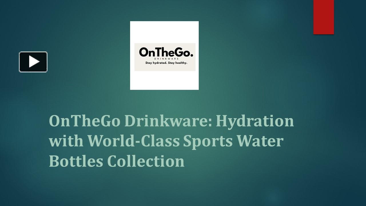 PPT – OnTheGo Drinkware: Hydration with World-Class Sports Water ...