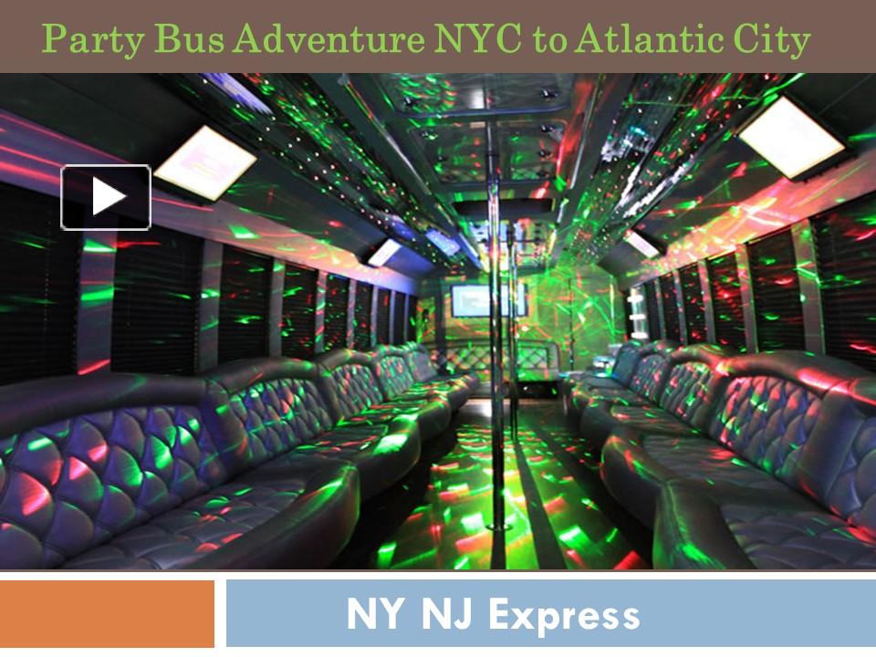 PPT – Party Bus Adventure: NYC to Atlantic City PowerPoint presentation ...