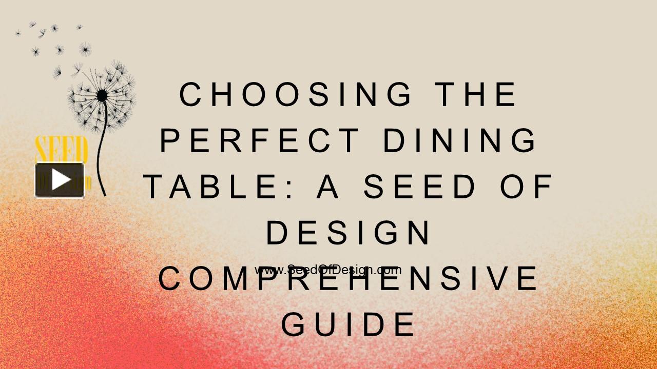 PPT – CHOOSING THE PERFECT DINING TABLE A SEED OF DESIGN COMPREHENSIVE ...