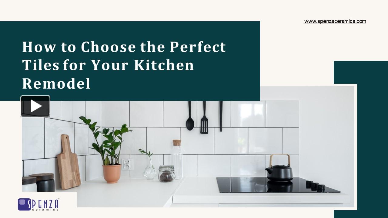 PPT – How to Choose the Perfect Tiles for Your Kitchen Remodel ...