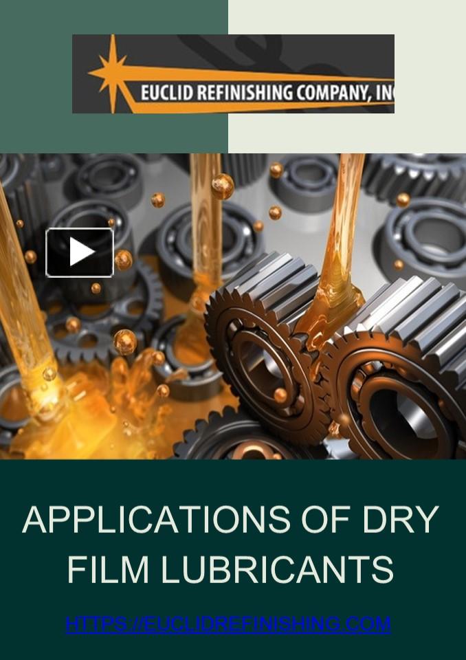 PPT – Applications of Dry Film Lubricants - Euclidrefinishing.com ...