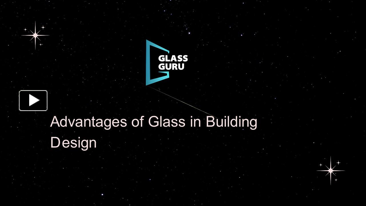 Advantages of Glass in Building Design -The Glass Guru presentation ...