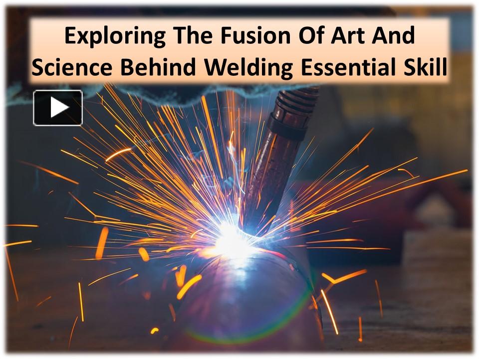 PPT – Understanding The Technical Components Of Welding Science ...