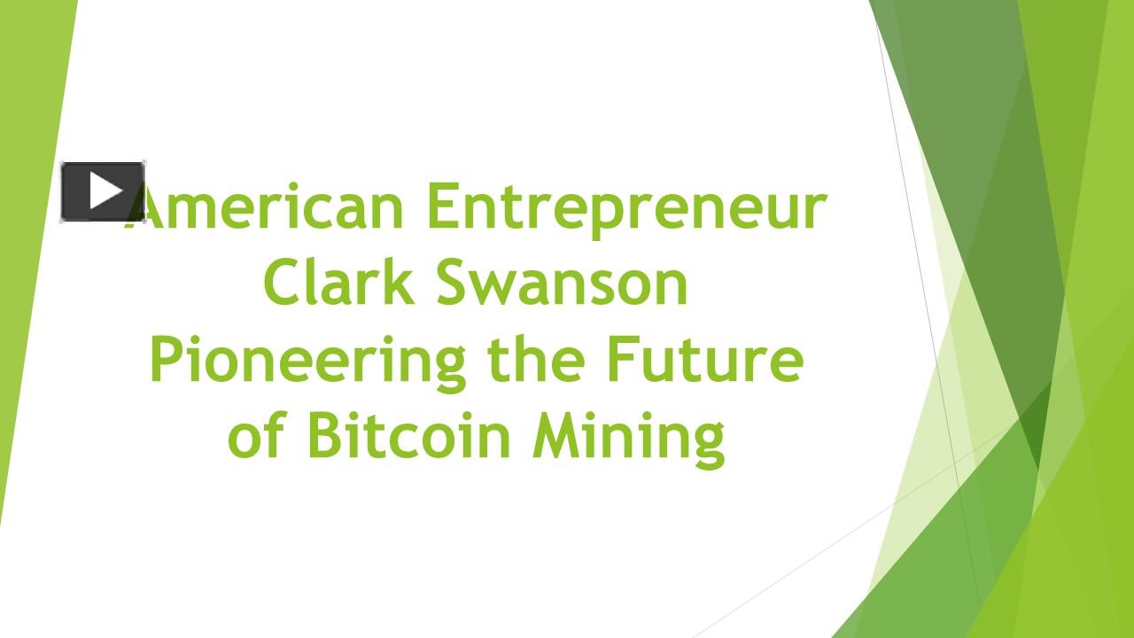 PPT – American Entrepreneur Clark Swanson: Pioneering the Future of ...