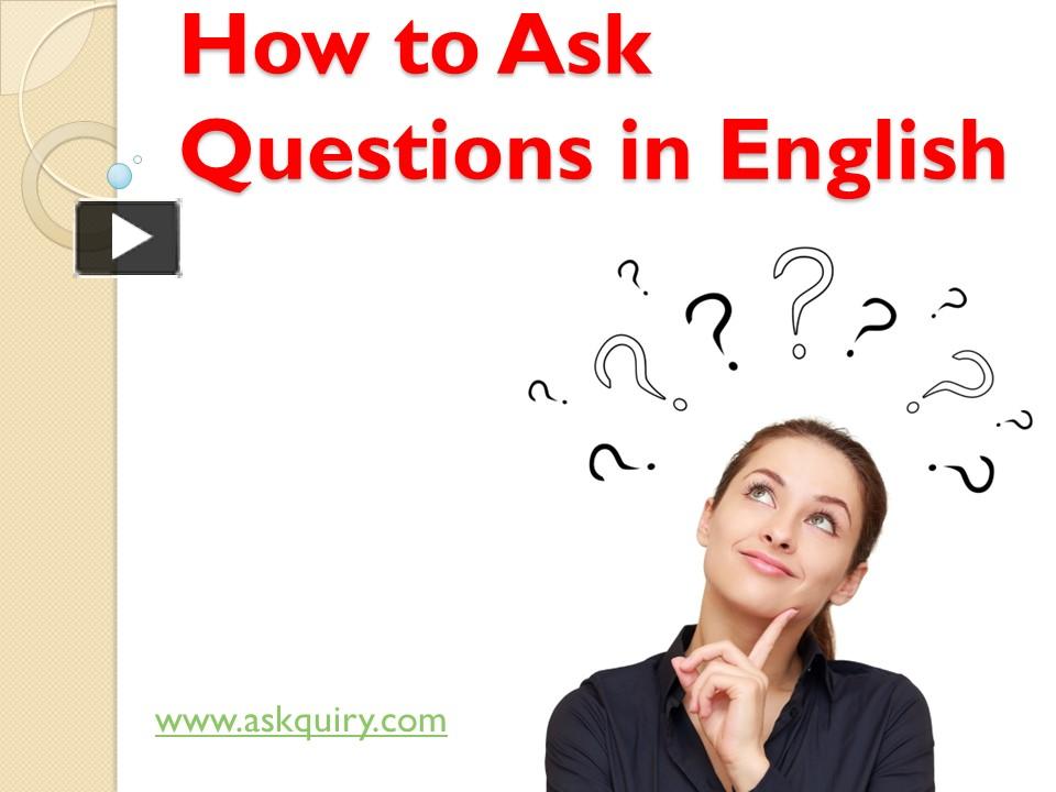 PPT – How to Ask Questions in English by askquiry PowerPoint ...