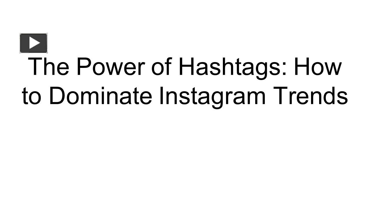 PPT – The Power of Hashtags: How to Dominate Instagram Trends ...