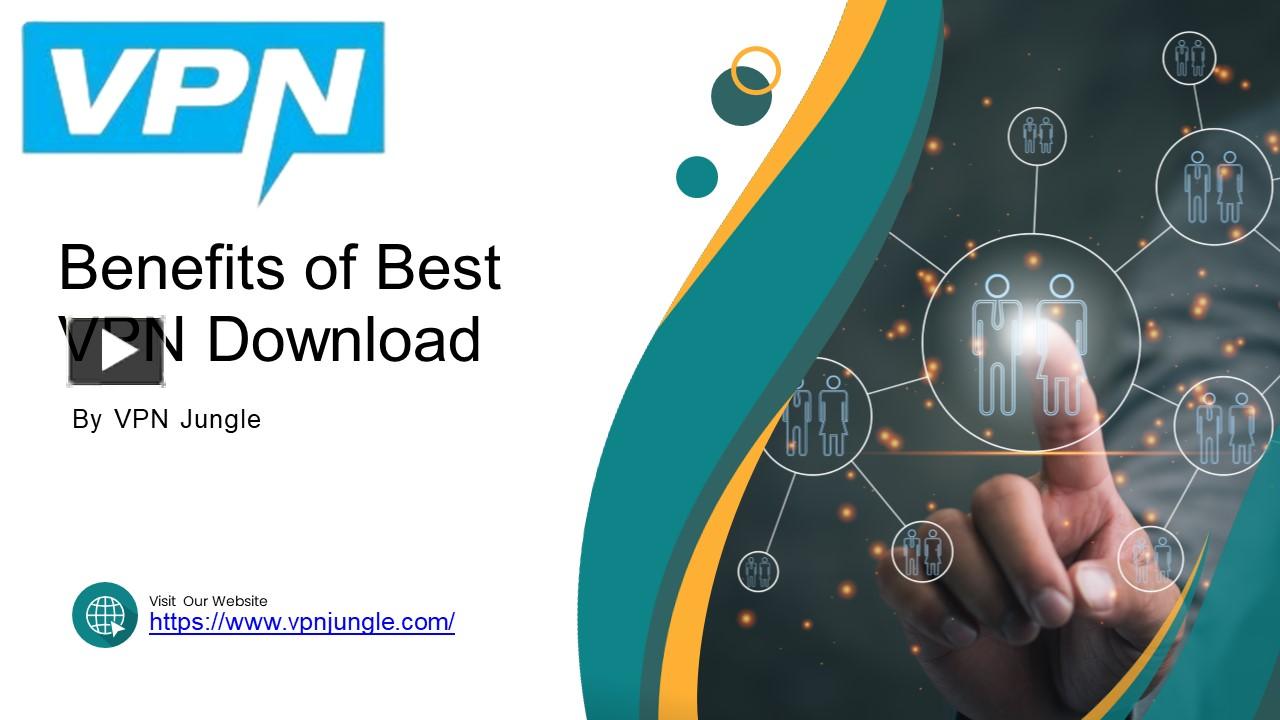 Benefits of Best VPN Download by VPN Jungle presentation | free to view