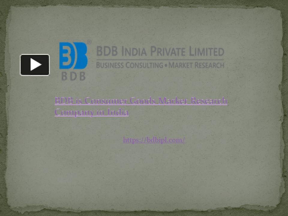 PPT – BDB is Consumer Goods Market Research Company in India PowerPoint ...