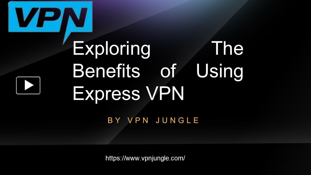 PPT – Exploring The Benefits of Using Express VPN PowerPoint ...