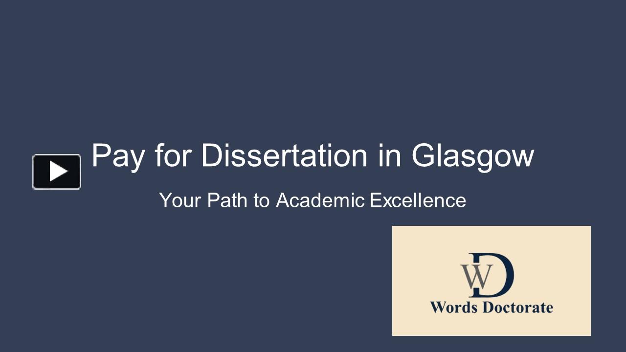 Pay for Dissertation in Glasgow presentation | free to download