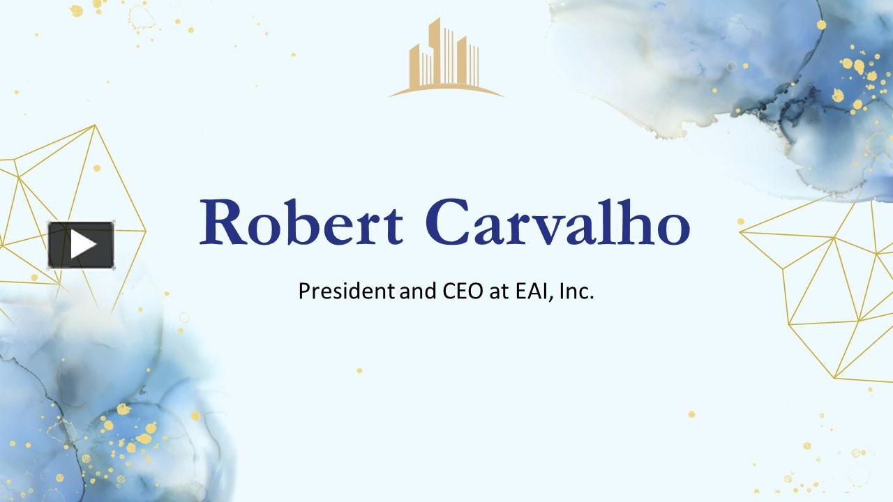 PPT – Robert Carvalho - A Dynamic and Visionary Leader - Florida ...