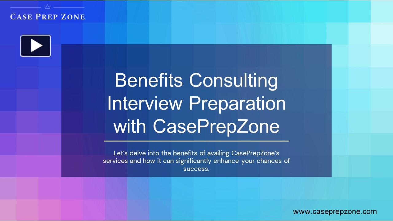 Benefits of Consulting Interview Preparation with CasePrepZone ...