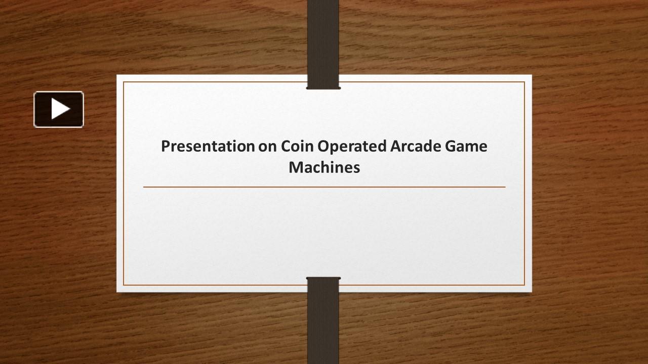 Presentation on Coin Operated Arcade Game Machines presentation | free ...