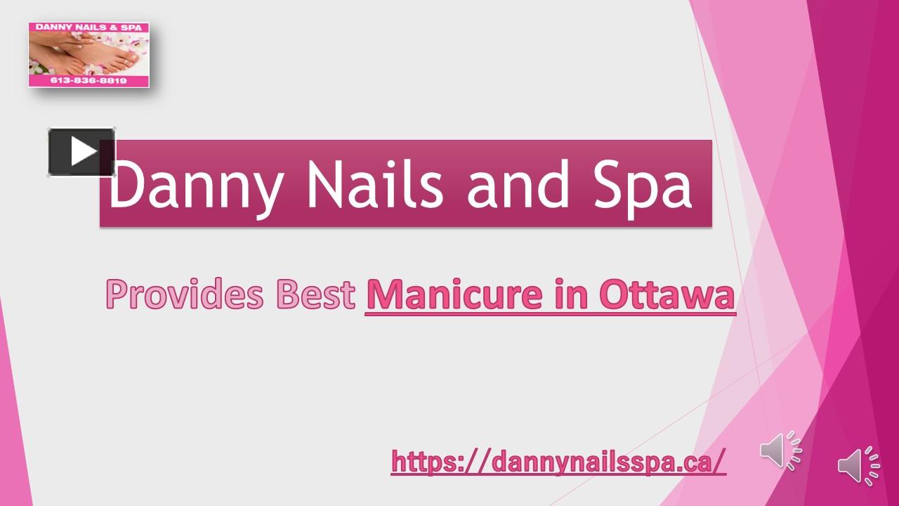 PPT – Importance of Routine Nail Care in Ottawa- Danny Nails & Spa ...