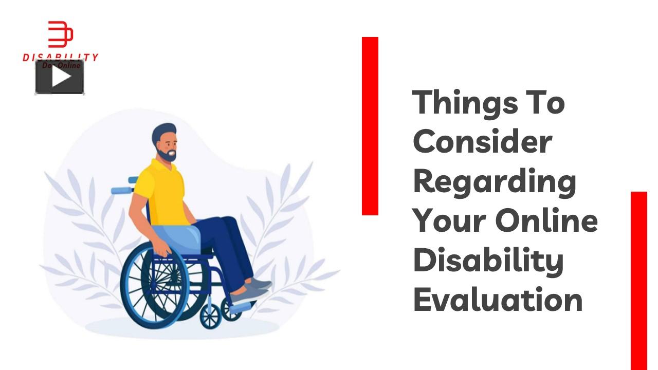 PPT – Things To Consider Regarding Your Online Disability Evaluation ...