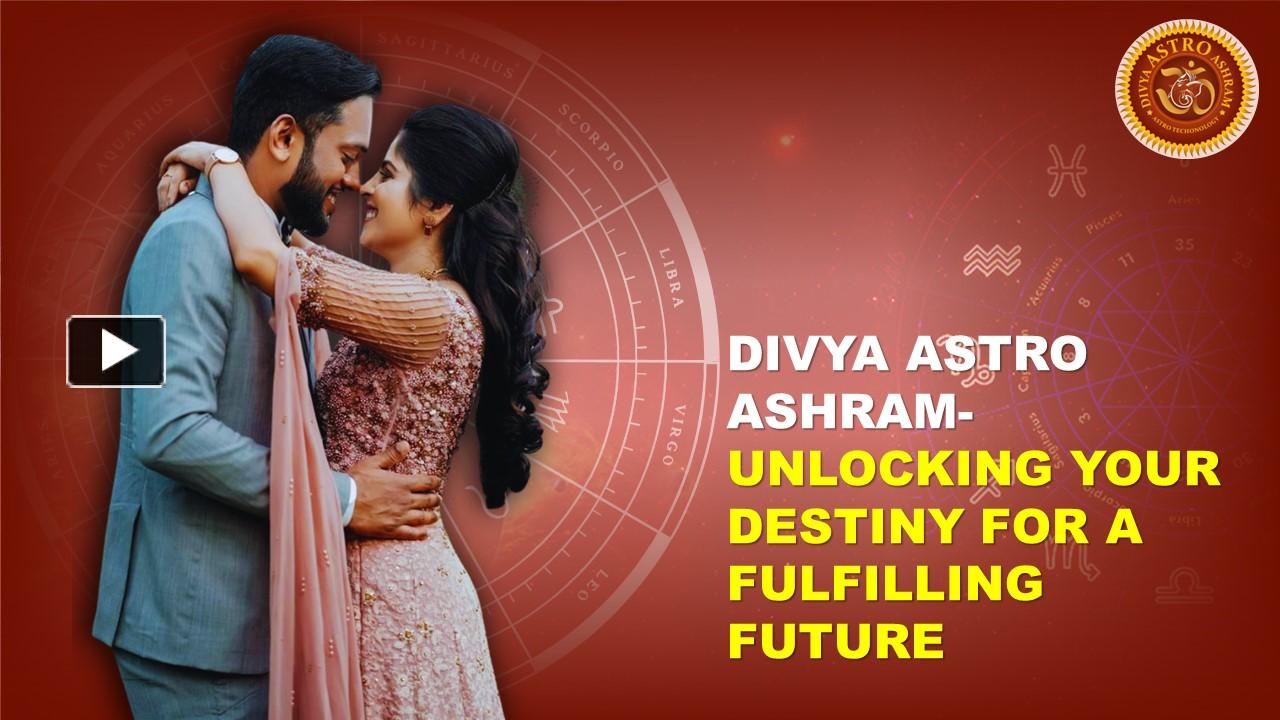 Divya Astro Ashram- Unlocking Your Destiny For A Fulfilling Future ...
