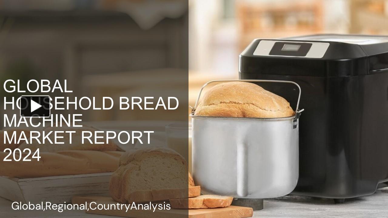 PPT – Household Bread Machine Market Report 2024 PowerPoint ...