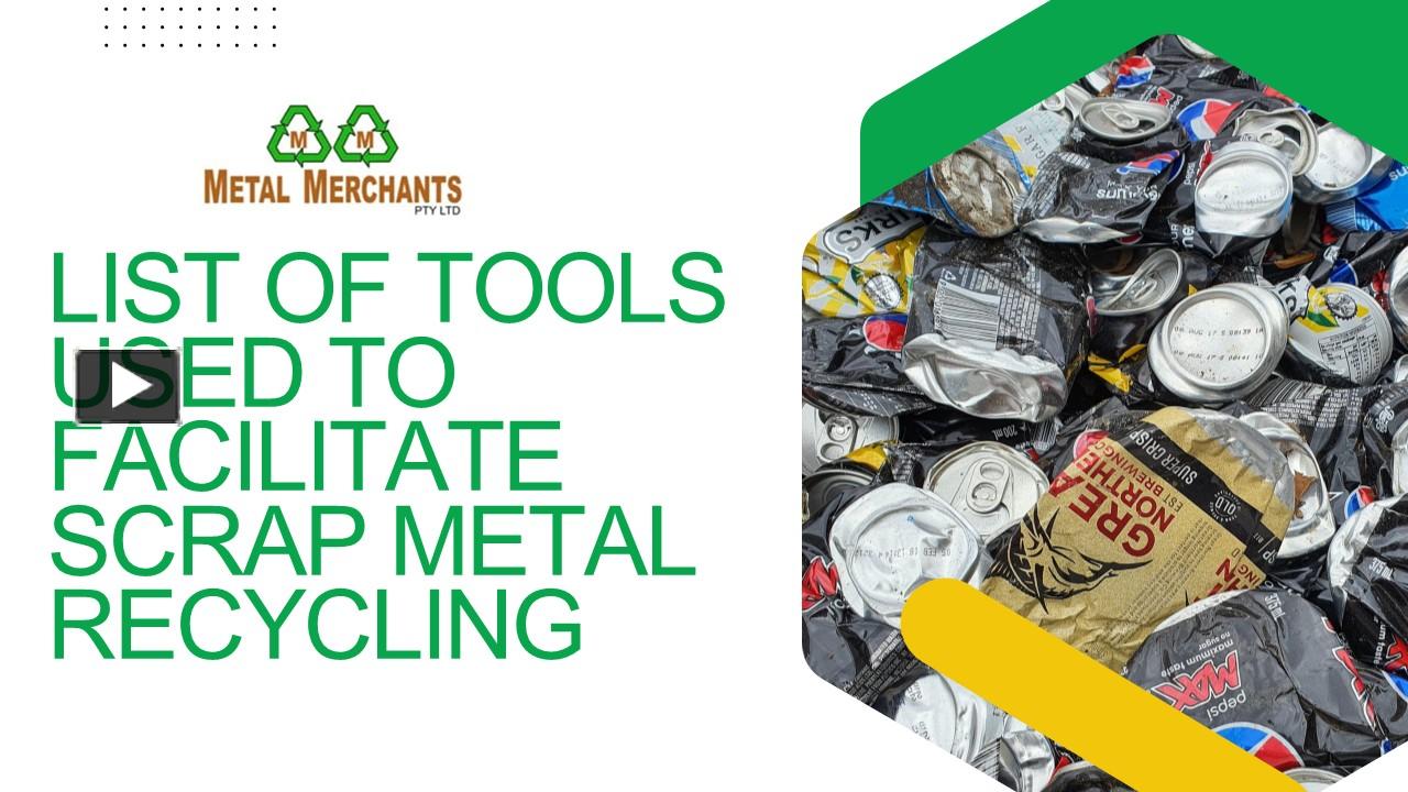 PPT – List of tools used to facilitate Scrap Metal Recycling PowerPoint ...