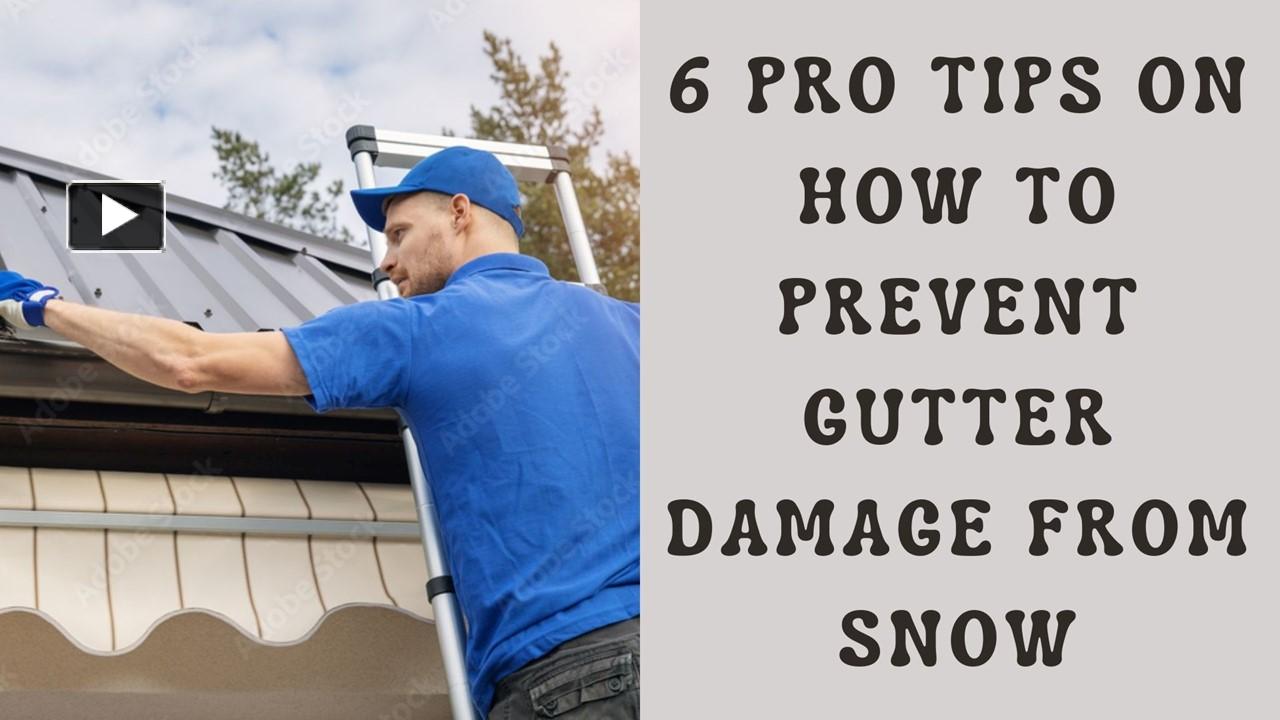 6 Pro Tips on How to Prevent Gutter Damage from Snow presentation ...