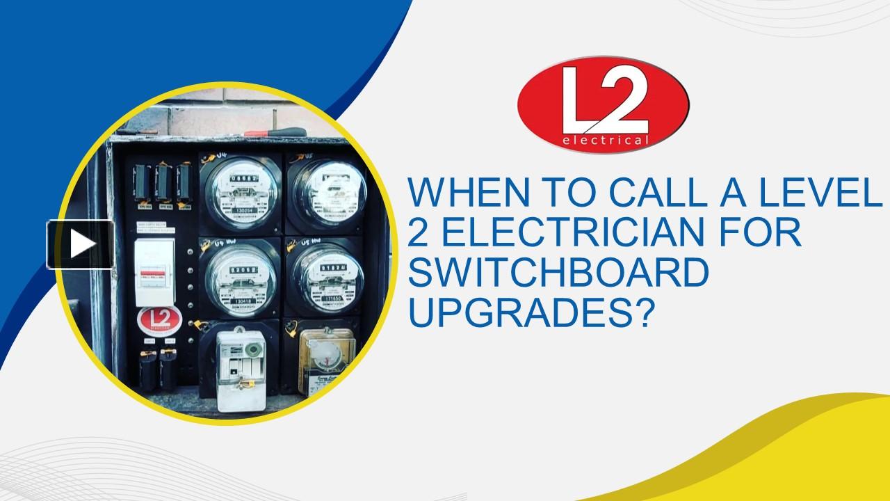 PPT – When to Call a Level 2 Electrician for Switchboard Upgrades ...