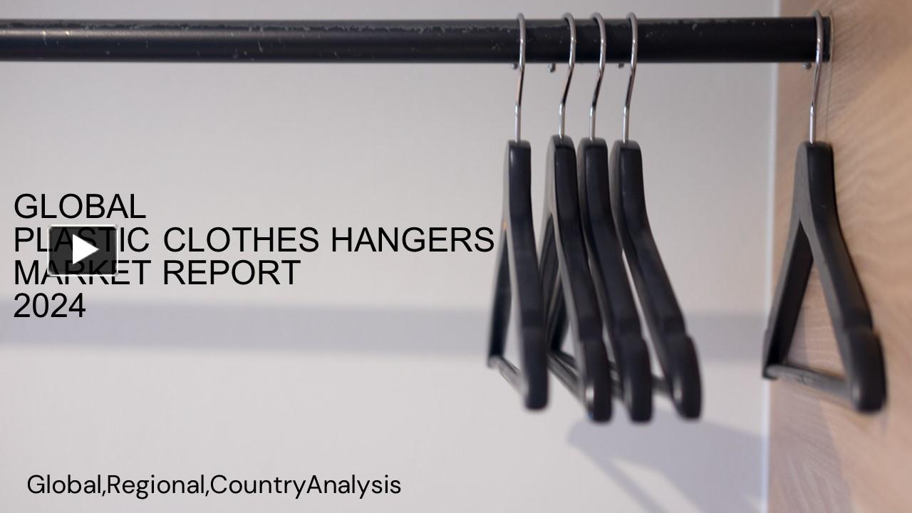 PPT – Plastic Clothes Hangers Market Report 2024 PowerPoint ...