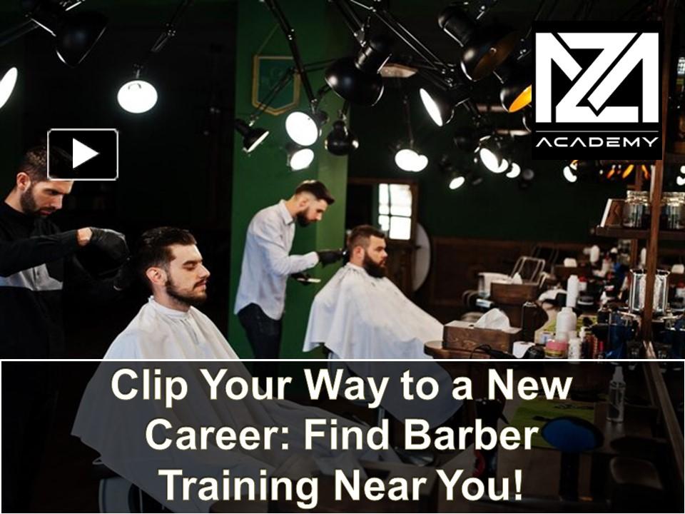 Clip Your Way to a New Career: Find Barber Training Near You ...