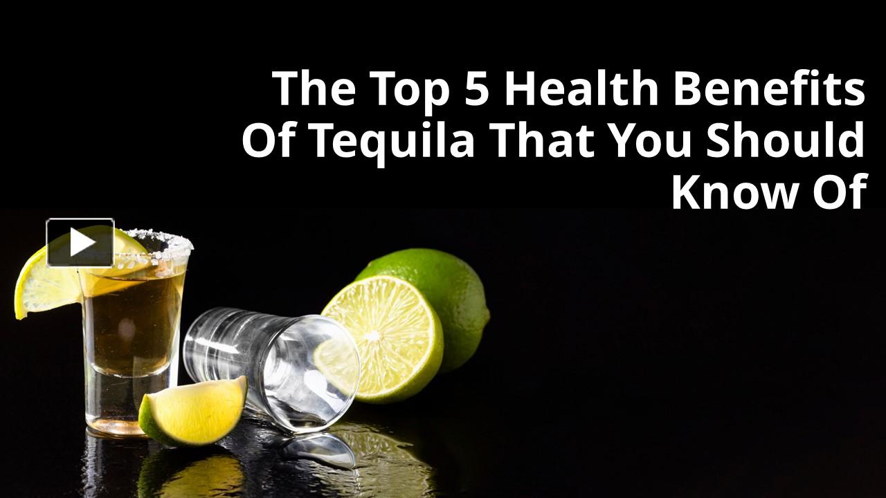 The Top 5 Health Benefits Of Tequila That You Should Know Of ...
