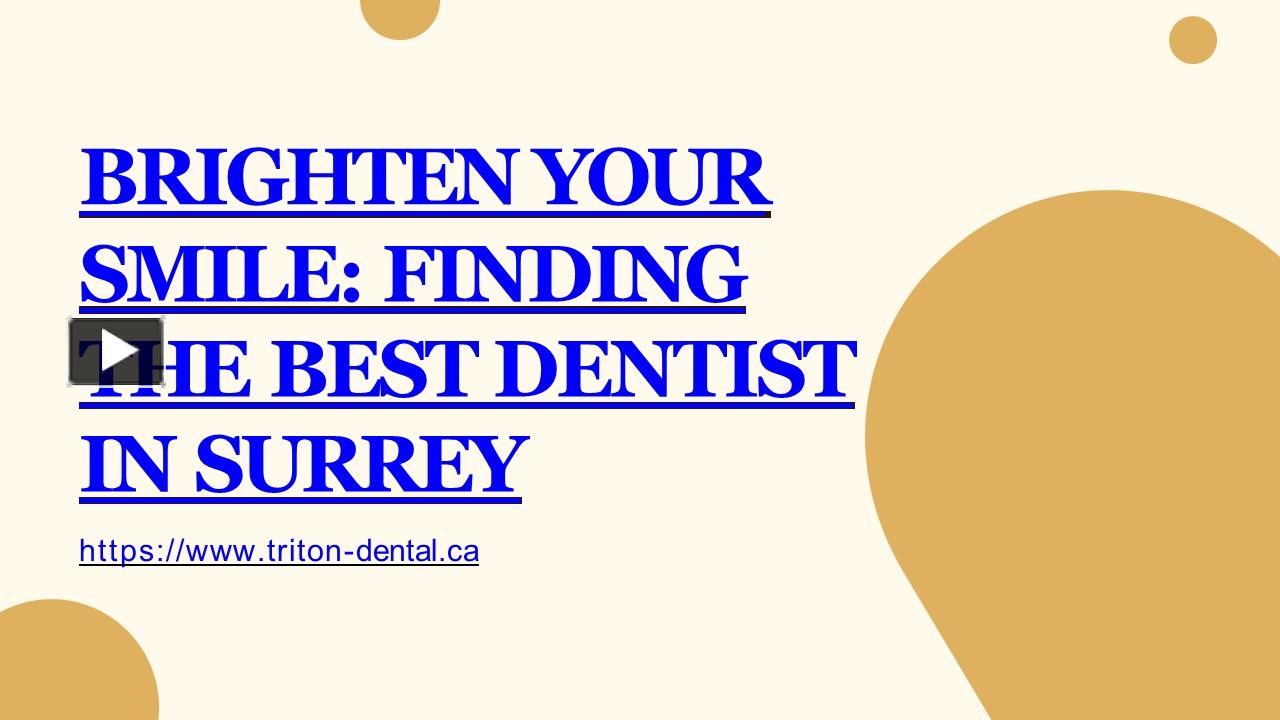 PPT – Brighten Your Smile: Finding the Best Dentist in Surrey ...