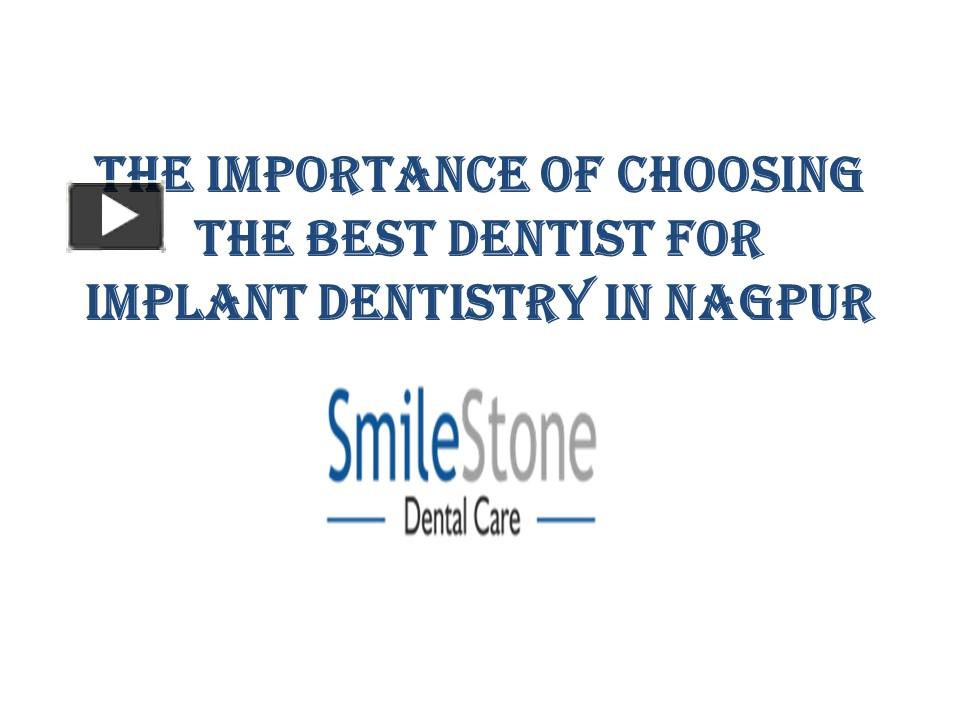 PPT – The Importance of Choosing the Best Dentist for Implant Dentistry ...