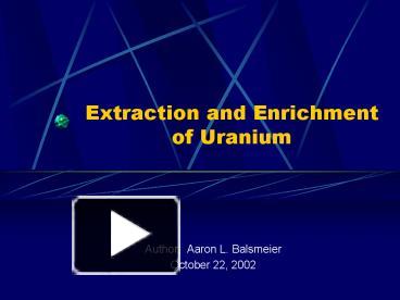 Extraction and Enrichment of Uranium presentation | free to view