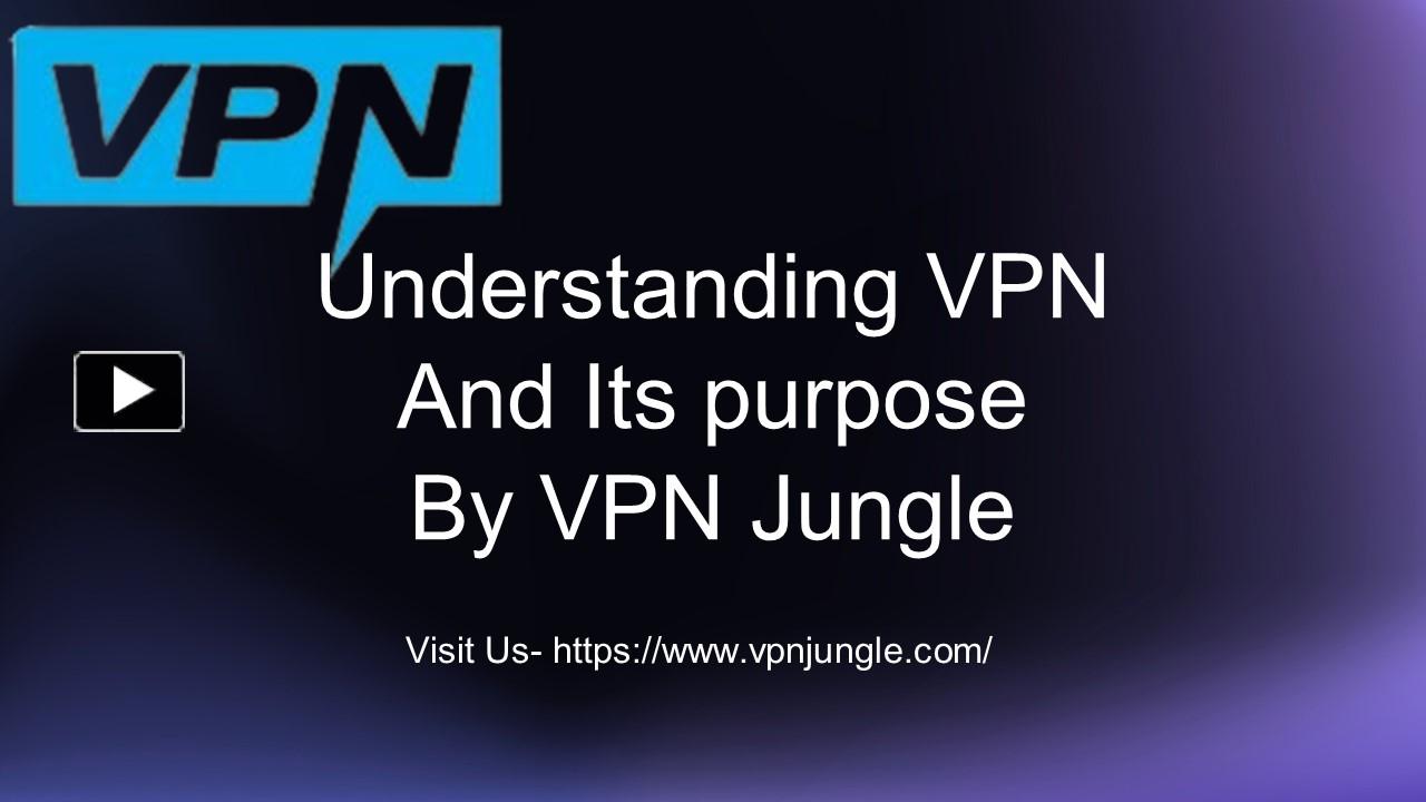 Understanding VPN And Its purpose By VPN Jungle presentation | free to ...