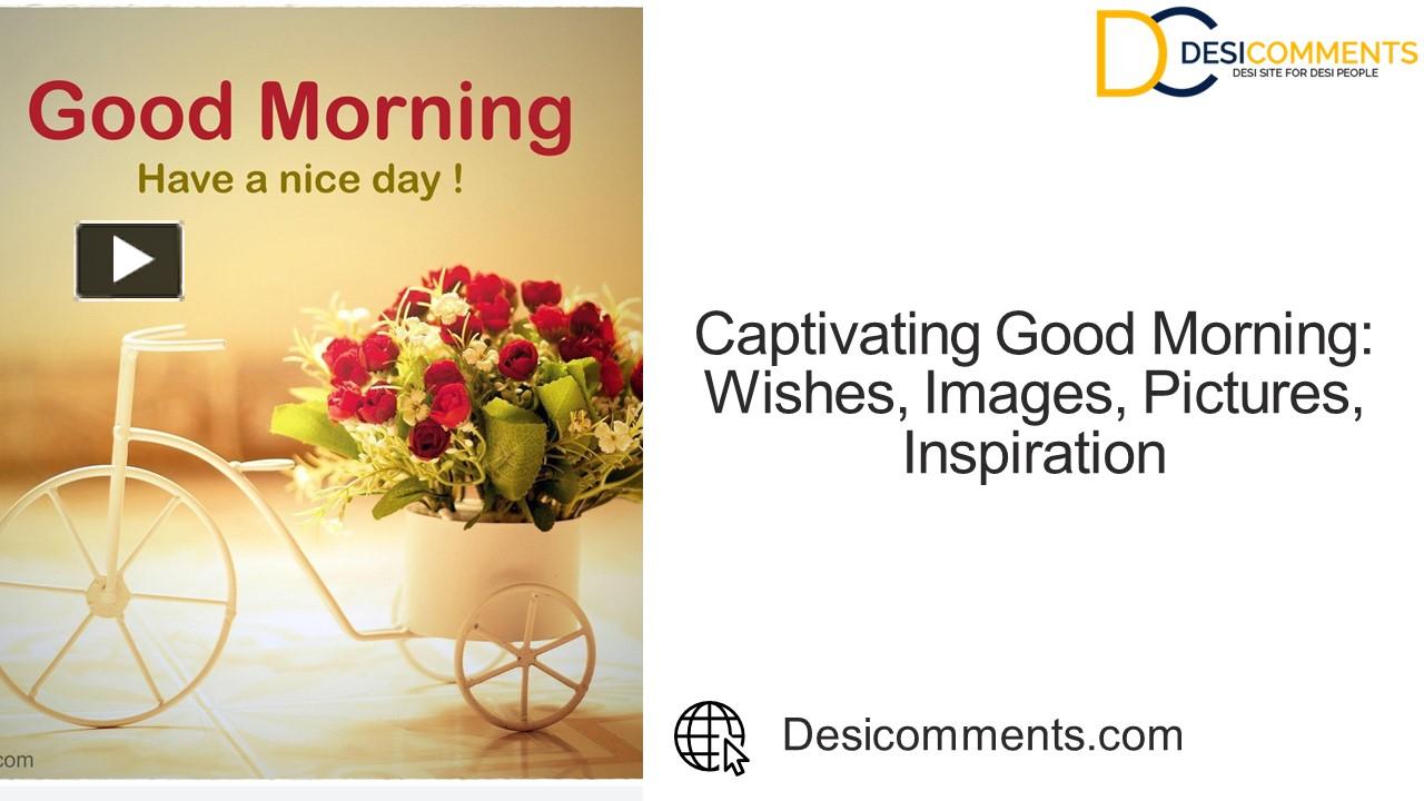 PPT – Captivating Good Morning Wishes, Images, Pictures, Inspiration ...